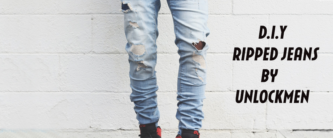 How to rip your denim – D.I.Y. » Unlockmen